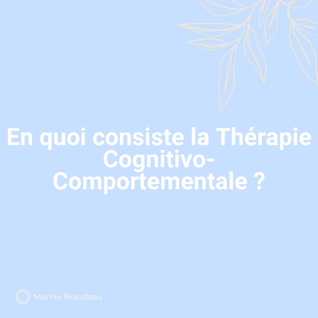 En quoi consiste la Thérapie Cognitivo-comportementale (TCC) ? - Marine ...